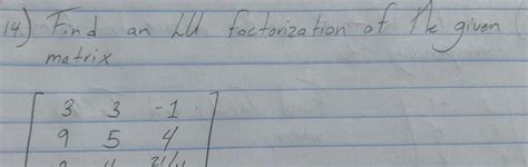 [answered] 14 Matrix 3 9 5 2 35 An Lill Factorization Of The Given Lu 1 Kunduz