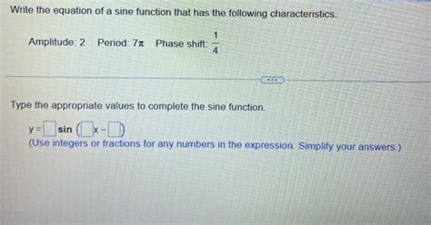 Solved Write The Equation Of A Sine Function That Has The Chegg Com