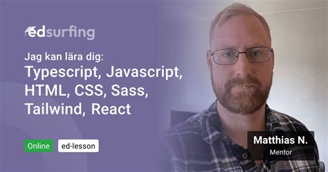 Lär dig Typescript Javascript HTML CSS Sass Tailwind React med Matthias N edsurfing