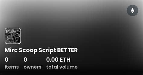 Mirc Scoop Script Better Collection Opensea