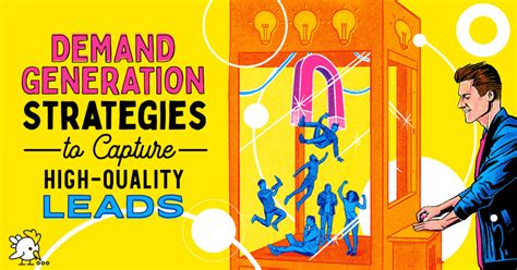 6 Demand Generation Strategies To Capture High Quality Leads