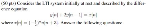 solved 50 pts consider the lti system initially at rest