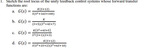 Solved 1 Sketch The Root Locus Of The Unity Feedback