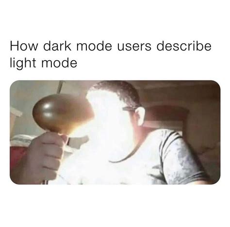 How Dark Mode Users Describe Light Mode Funny