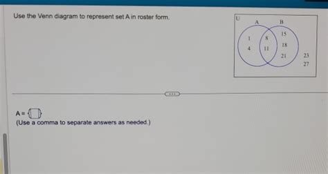 Solved Use The Venn Diagram To Represent Set A In Roster Form 3 7 A