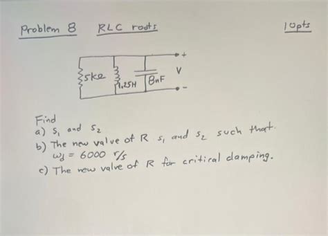 Solved Problem 8 RLC Roots Find B The New Value Of Rs1 And Chegg Com