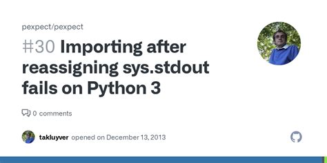 importing after reassigning sys stdout fails on python 3 · issue 30
