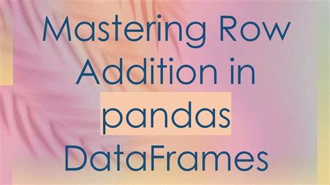 Mastering Row Addition In Pandas Dataframes Youtube