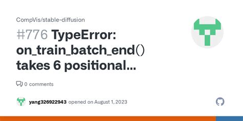 Typeerror Ontrainbatchend Takes 6 Positional Arguments But 7 Were