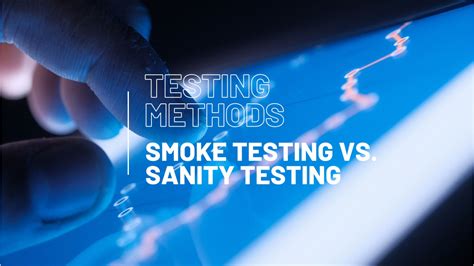 Smoke Testing Vs Sanity Testing