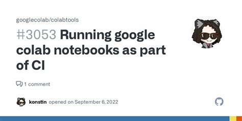 Running Google Colab Notebooks As Part Of CI Issue Googlecolab Colabtools GitHub