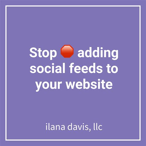stop 🛑 adding social feeds to your website ilana davis