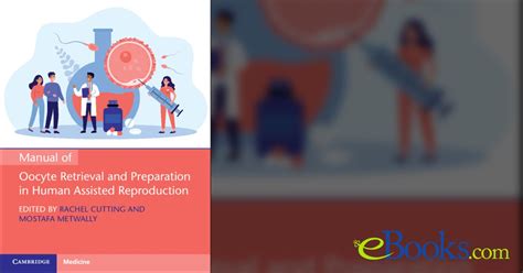 Manual Of Oocyte Retrieval And Preparation In Human Assisted Reproduction