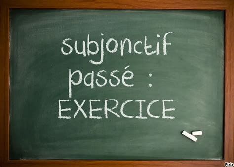 Subjonctif Passé Exercice