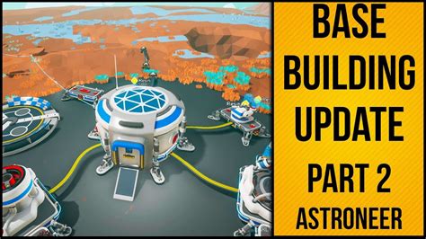 Exploring The New Astroneer Base Building Update Update Part YouTube