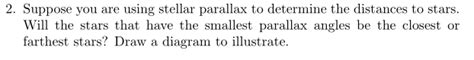 solved 2 suppose you are using stellar parallax to