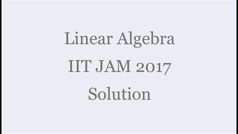 Linear Algebra Iit Jam 2017 Solutions Youtube