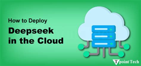 Deploying In Cloud And Edge Environments Using Deepseek Tpoint Tech