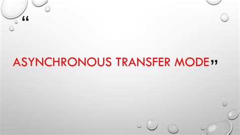 Asynchronous Transfer Mode Introductory Presentation Pptx