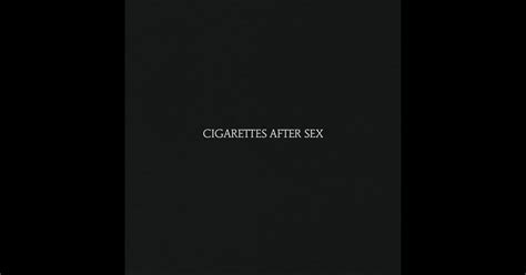 ‎cigarettes After Sex Album By Cigarettes After Sex Apple Music