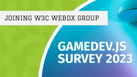 Joining W3c Webdx Group With Gamedevjs Survey End3rs Corner