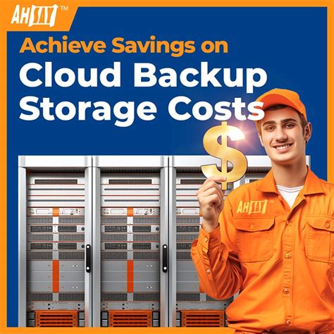 Achieve Savings On Cloud Backup Storage Costs Ahsay Backup