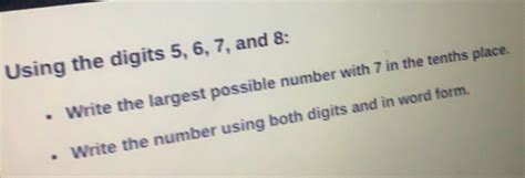 Solved Using The Digits 5 6 7 And 8 Write The Largest Possible