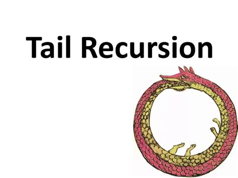 Ppt Tail Recursion Powerpoint Presentation Free Download Id9621682