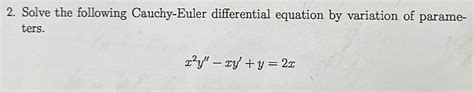 Solved Solve The Following Cauchy Euler Differential Chegg Com