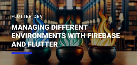 Flutter Devs On Linkedin Using Different Environments With Firebase