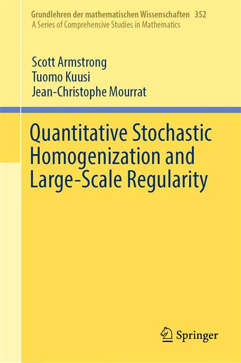 Quantitative Stochastic Homogenization And Large Scale Regularity Grundlehren Der
