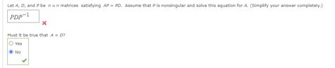 Solved Let A D And Pbe Nxn Matrices Satisfying Ap Pd