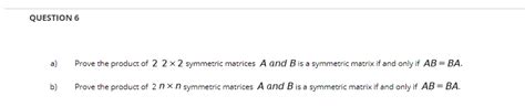 solved question 6 a prove the product of 2 2 x 2 symmetric