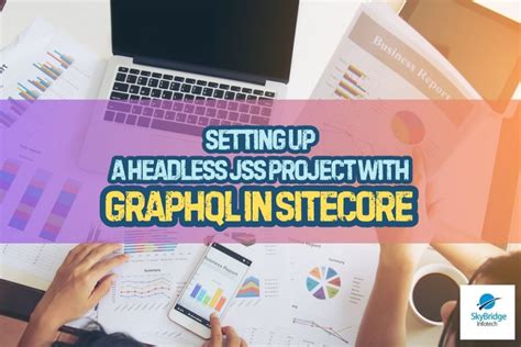 setting up a headless jss project with graphql in sitecore skybridge