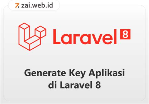 Generate Key Aplikasi Di Laravel 8 Zaiwebid