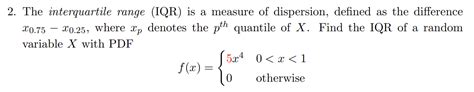 Solved 2 The Interquartile Range Iqr Is A Measure Of