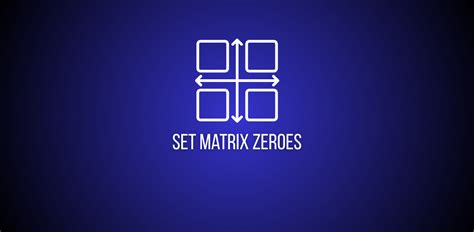 Set Matrix Zeroes Leetcode 73 Explained
