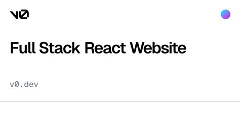 Full Stack React Website V0 By Vercel