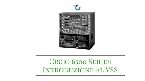 Cisco 6500 Introduzione Al Vss Virtual Switching System Youtube