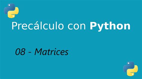 Precálculo Con Python 08 Matrices Con Sympy Y Numpy Youtube