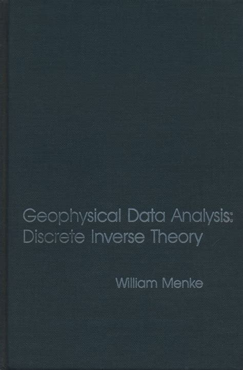geophysical data analysis discrete inverse theory william menke