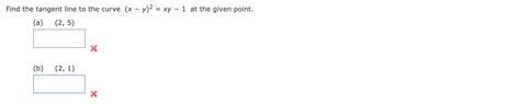 Solved Find The Tangent Line To The Curve X−y 2 Xy−1 At The