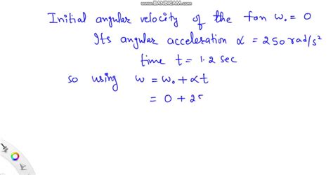 solved when a fan is switched on it achieves an angular acceleration