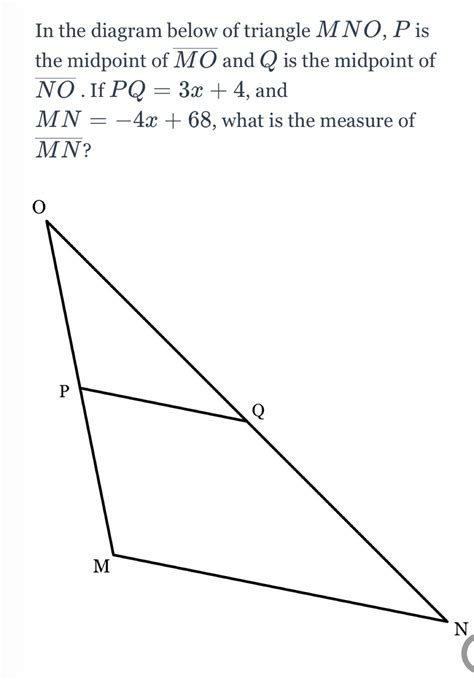 Solved: In the diagram below of triangle MNO, P is the midpoint of overline MO and Q is the ...