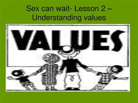 Sex Can Wait Lesson Understanding Values Ppt Download