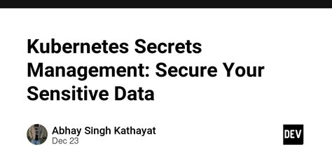 kubernetes secrets management secure your sensitive data dev community