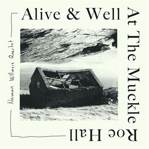 Norman Willmore ‘alive And Well At The Muckle Roe Hall Uk Jazz News