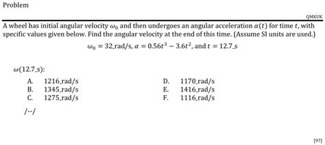 Solvedproblem Qmkuk A Wheel Has Initial Angular Velocity Wo And Then Undergoes An Angular