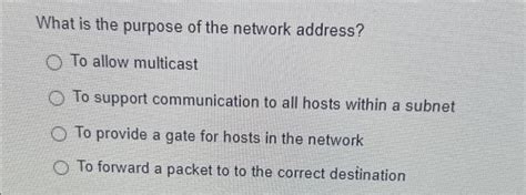 Solved What Is The Purpose Of The Network Address To Allow