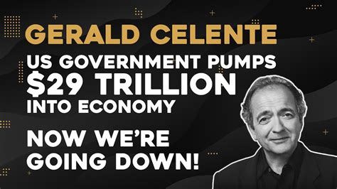 Gerald Celente Us Government Pumps 29 Trillion Into Economy Now Were Going Down Youtube